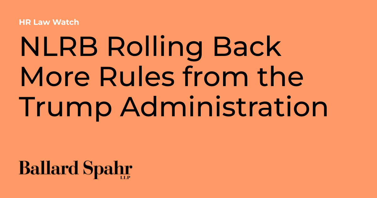 NLRB Rolling Back More Rules from the Trump Administration | HR Law Watch