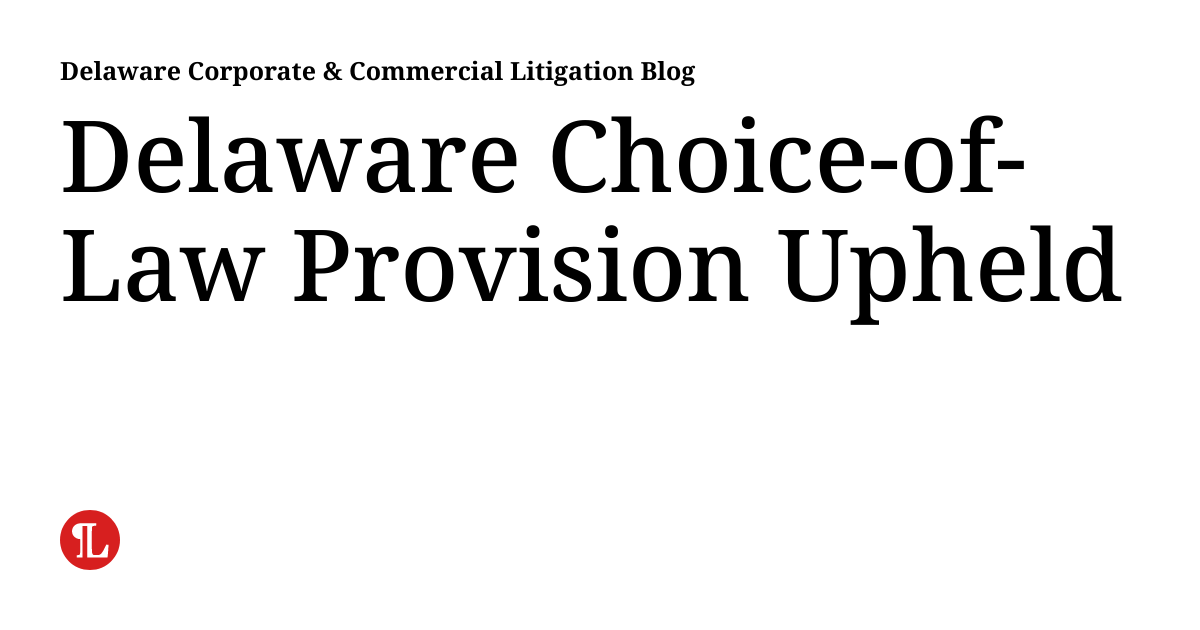 Delaware Choice-of-Law Provision Upheld | Delaware Corporate ...