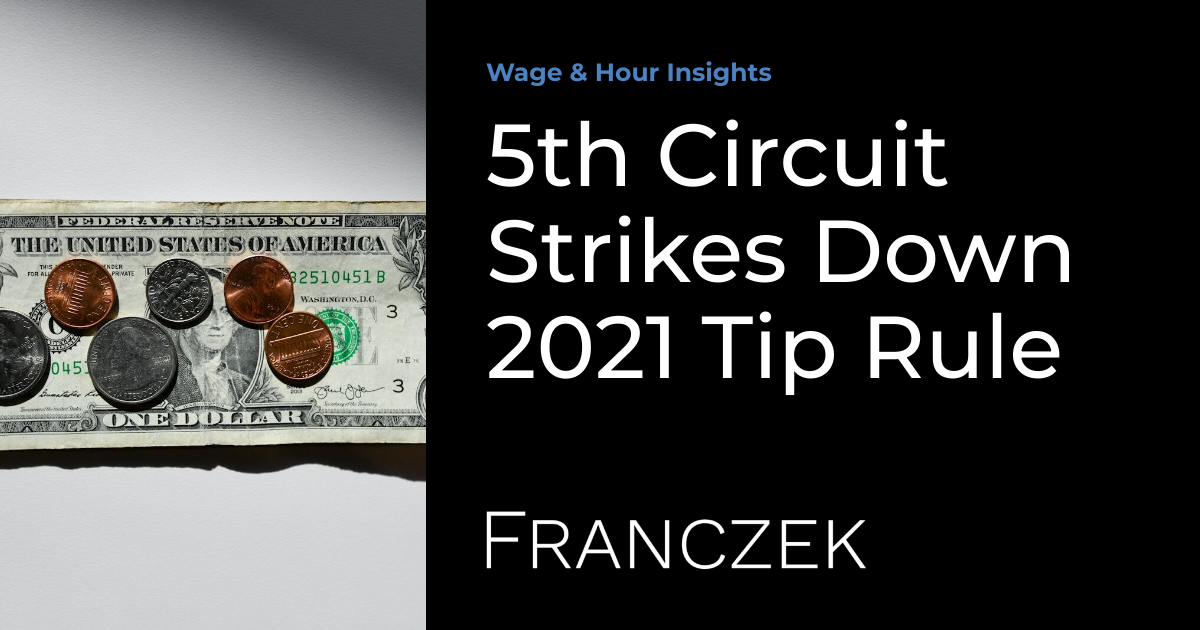 5th Circuit Strikes Down 2021 Tip Rule | Franczek P.C.