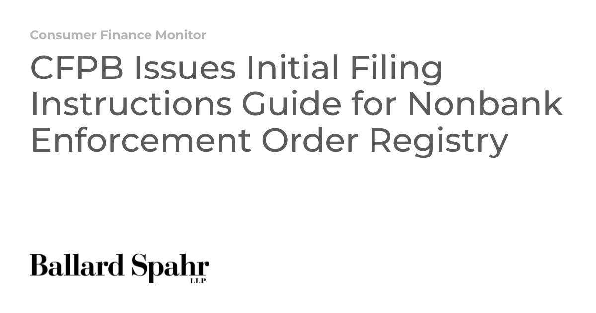 CFPB Issues Initial Filing Instructions Guide for Nonbank Enforcement ...