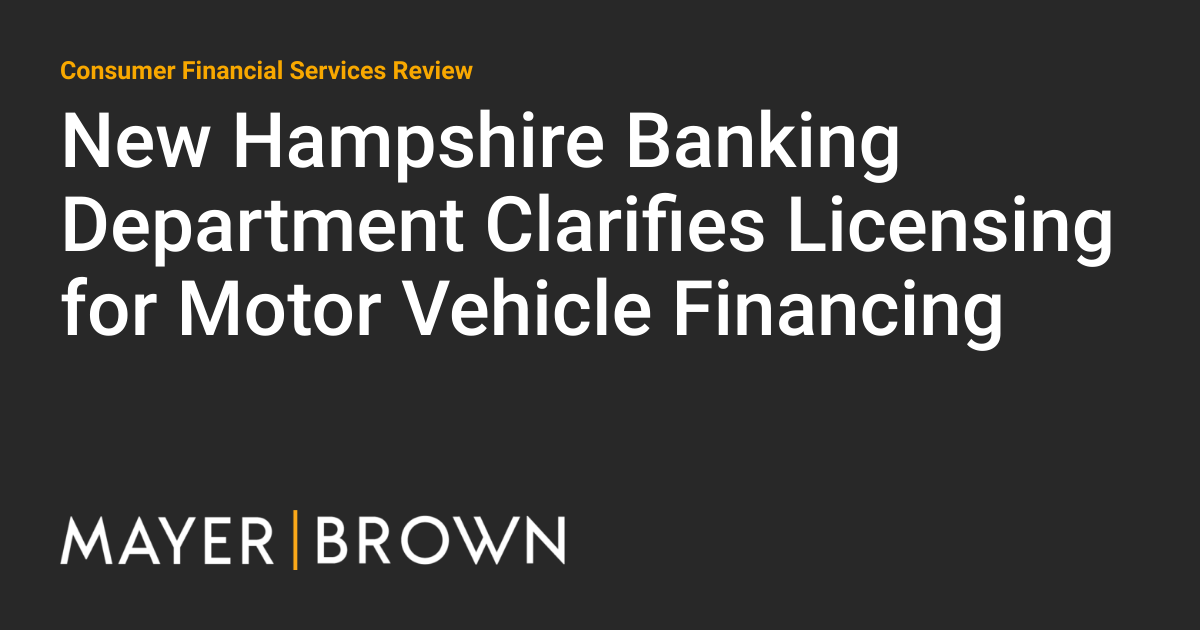 New Hampshire Banking Department Clarifies Licensing for Motor Vehicle ...