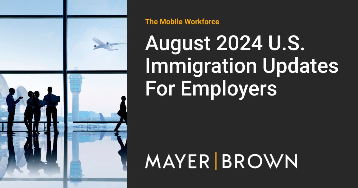 August 2024 U.S. Immigration Updates For Employers | The Mobile Workforce