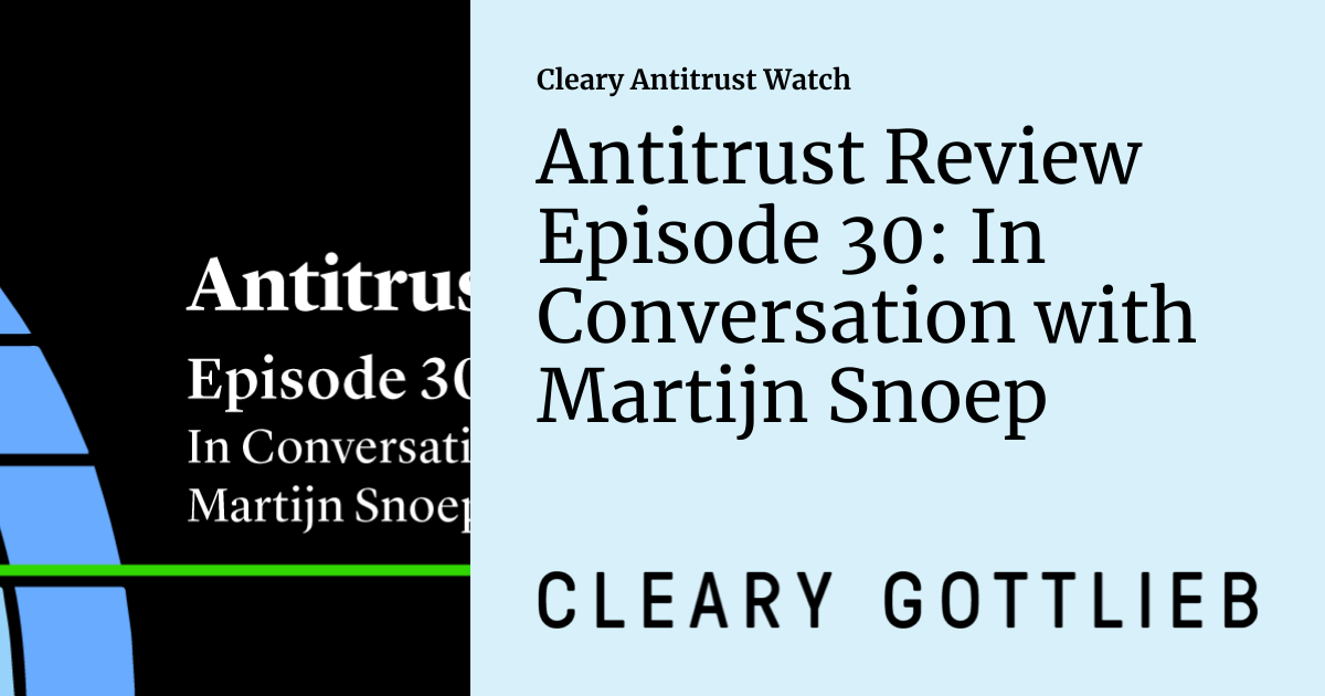 Antitrust Review Episode 30: In Conversation with Martijn Snoep ...