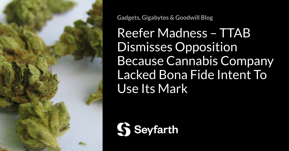 Reefer Madness – TTAB Dismisses Opposition Because Cannabis Company ...