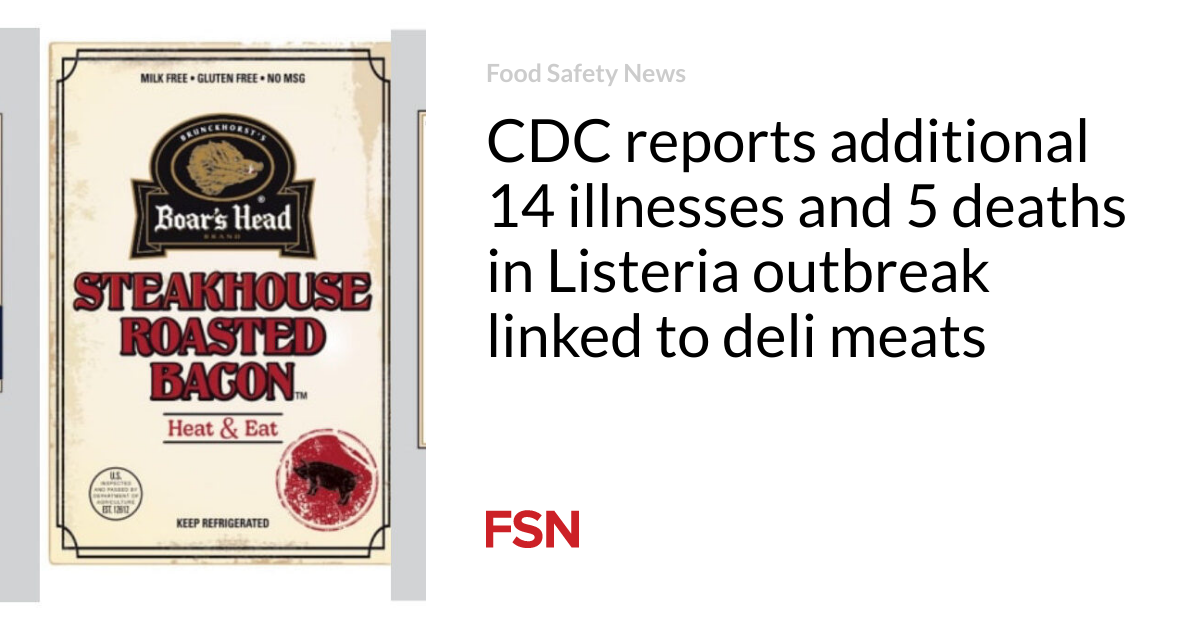 CDC reports additional 14 illnesses and 5 deaths in Listeria outbreak ...