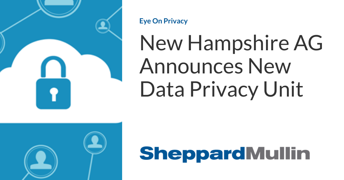 New Hampshire AG Announces New Data Privacy Unit | Eye On Privacy