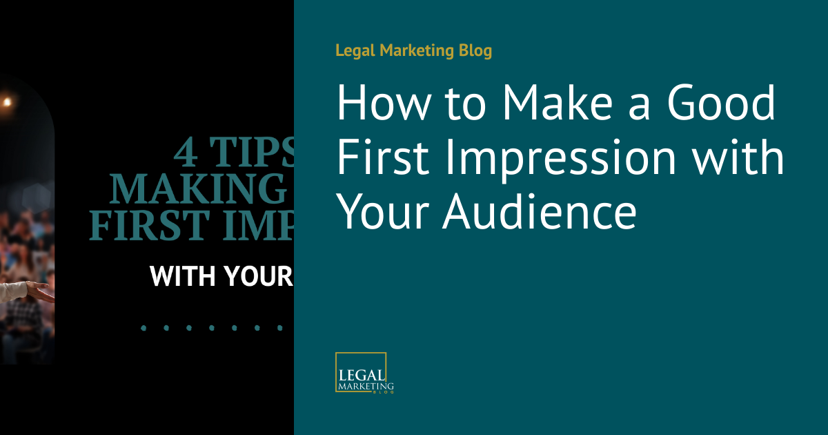 How to Make a Good First Impression with Your Audience | Legal ...