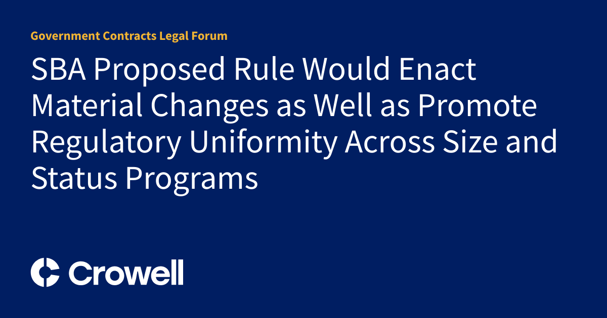 SBA Proposed Rule Would Enact Material Changes as Well as Promote ...
