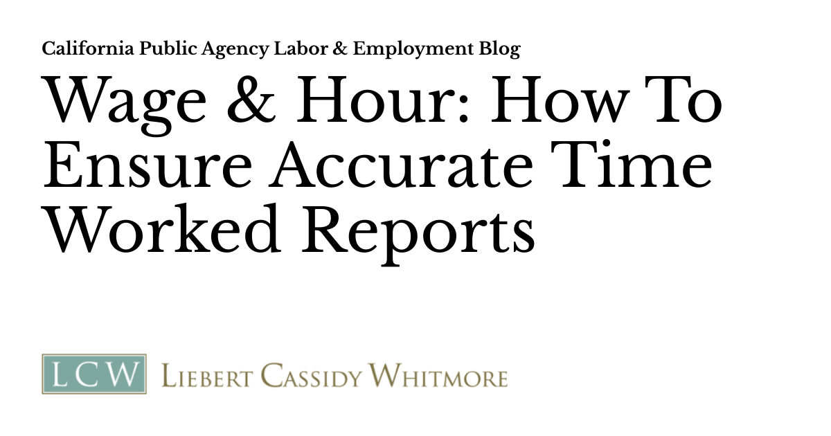 Wage & Hour: How To Ensure Accurate Time Worked Reports | California ...