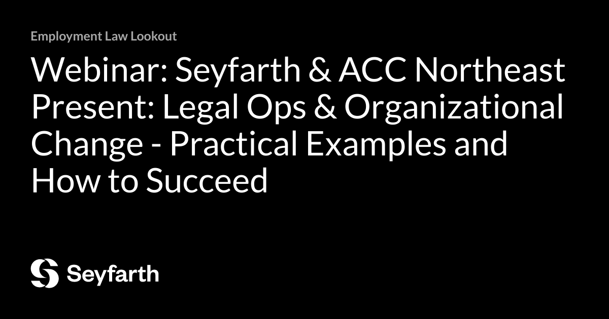 Webinar: Seyfarth & ACC Northeast Present: Legal Ops & Organizational ...