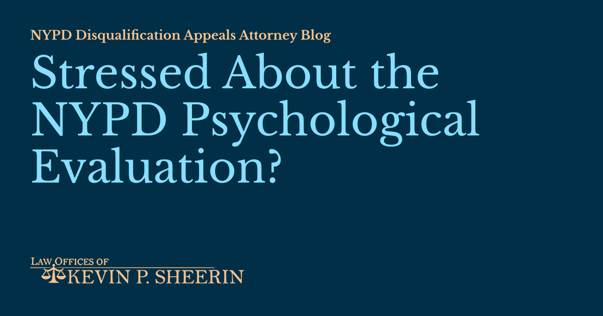 | Stressed About the NYPD Psychological Evaluation?