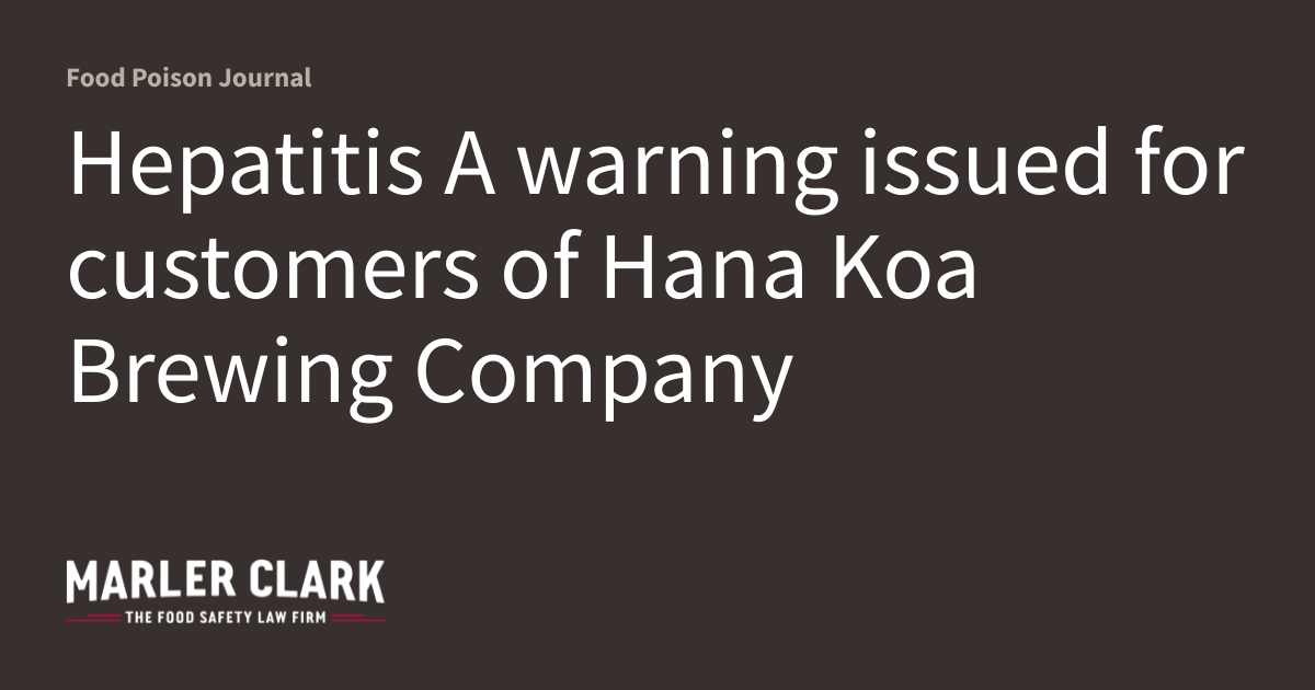 Hepatitis A warning issued for customers of Hana Koa Brewing Company ...