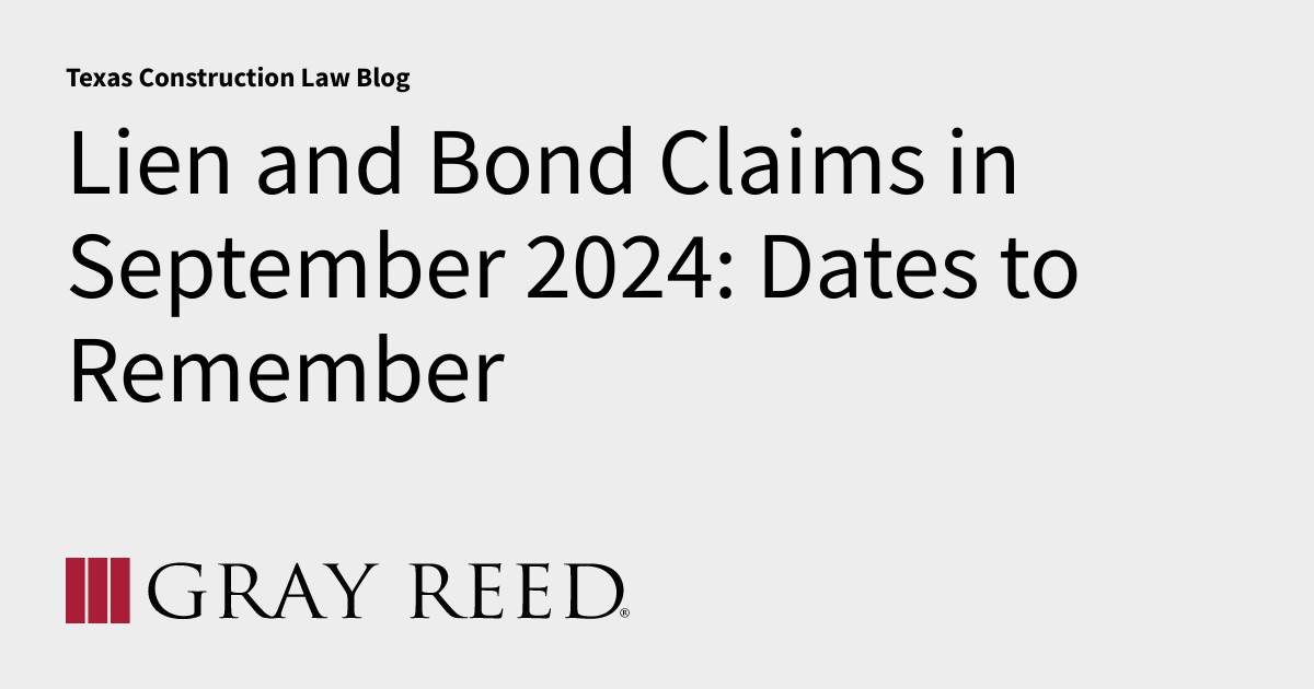 Lien and Bond Claims in September 2024: Dates to Remember | Texas ...