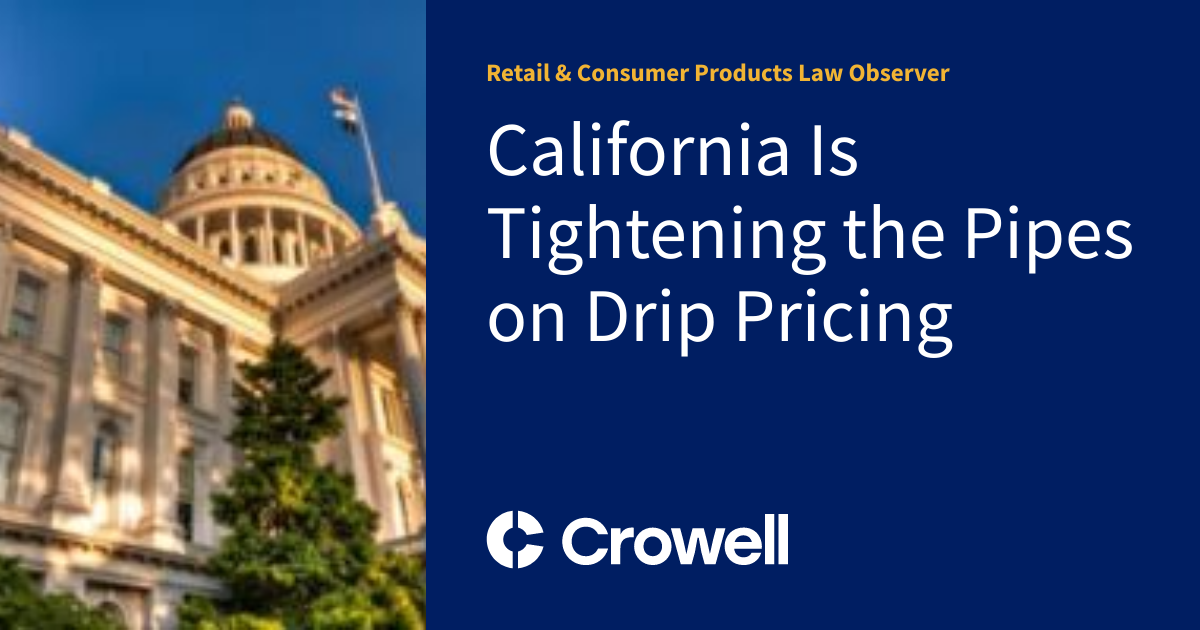 California Is Tightening the Pipes on Drip Pricing | Retail & Consumer ...