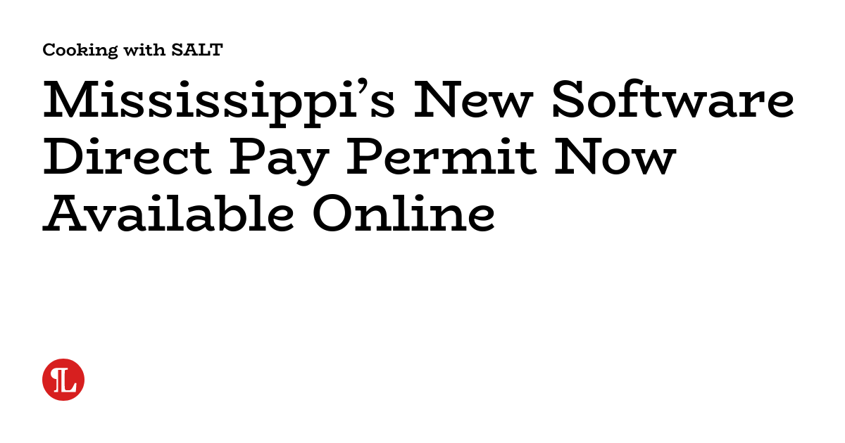 Mississippi’s New Software Direct Pay Permit Now Available Online ...