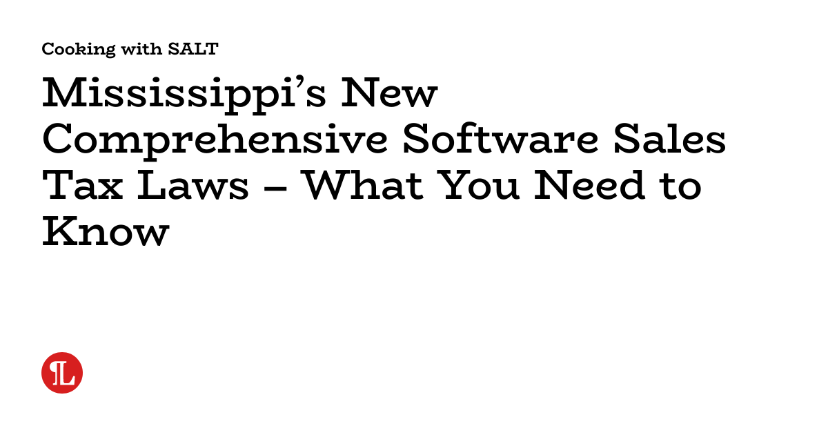 Mississippi’s New Comprehensive Software Sales Tax Laws – What You Need ...