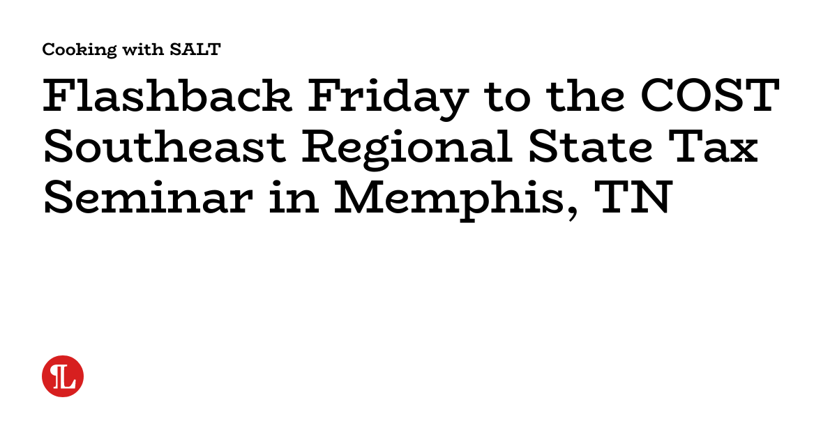 Flashback Friday to the COST Southeast Regional State Tax Seminar in ...