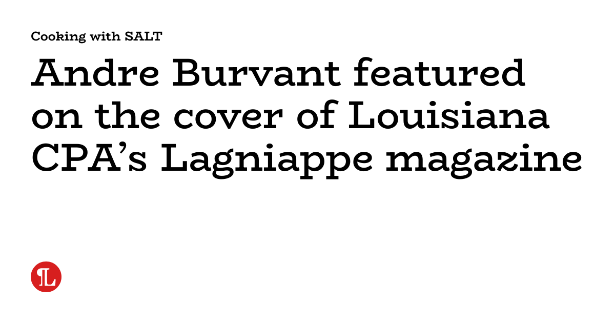 Andre Burvant featured on the cover of Louisiana CPA’s Lagniappe ...