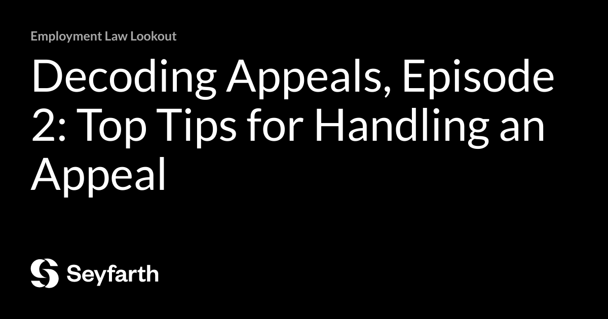 Decoding Appeals, Episode 2: Top Tips for Handling an Appeal ...