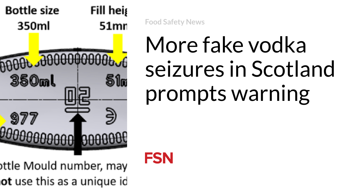 More fake vodka seizures in Scotland prompts warning | Food Safety News