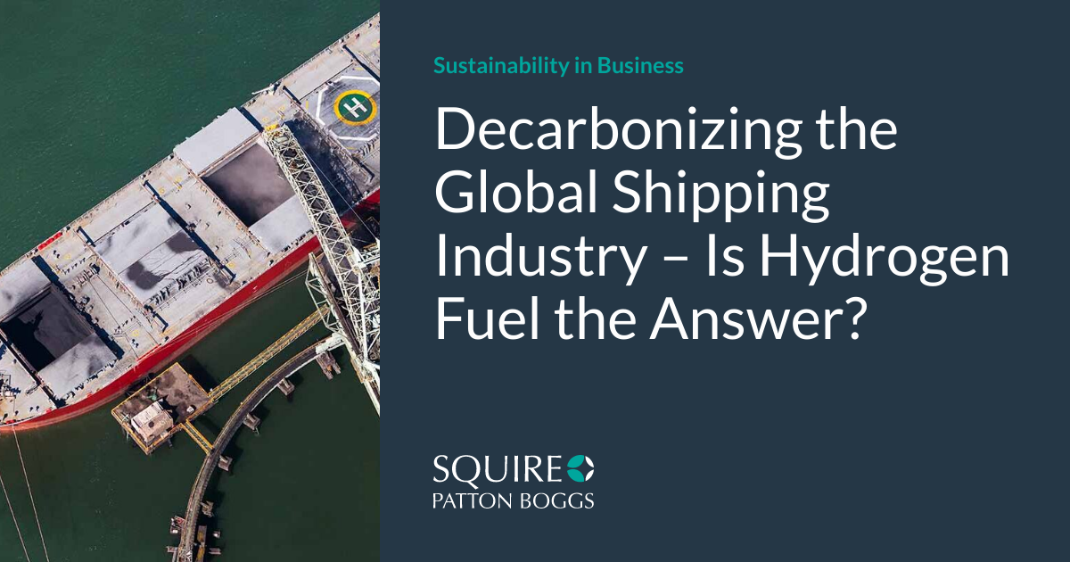 Decarbonizing the Global Shipping Industry – Is Hydrogen Fuel the Answer? | Sustainability in ...