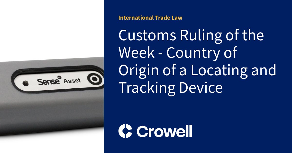 Customs Ruling of the Week - Country of Origin of a Locating and ...