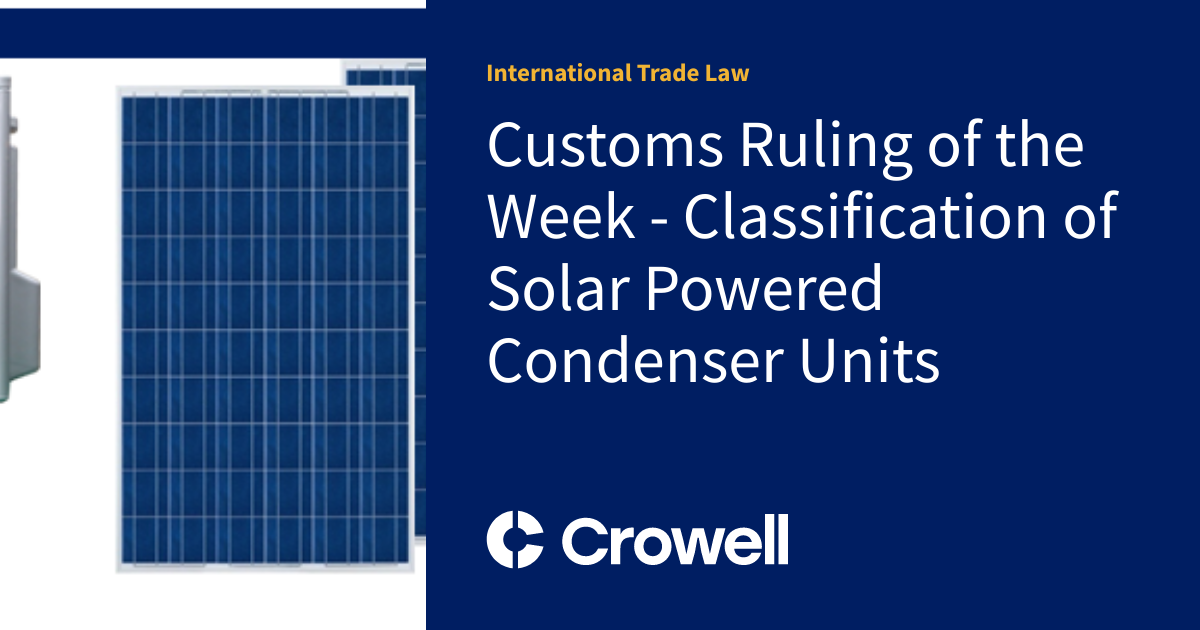 Customs Ruling of the Week - Classification of Solar Powered Condenser ...
