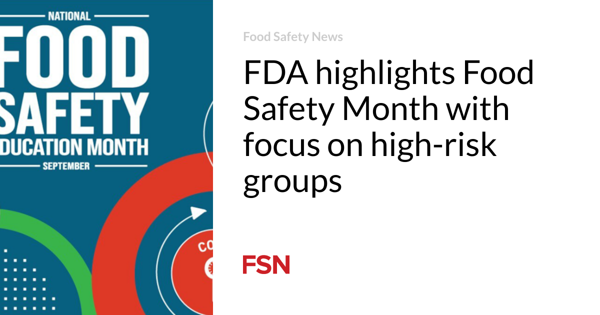 FDA highlights Food Safety Month with focus on high-risk groups | Food ...