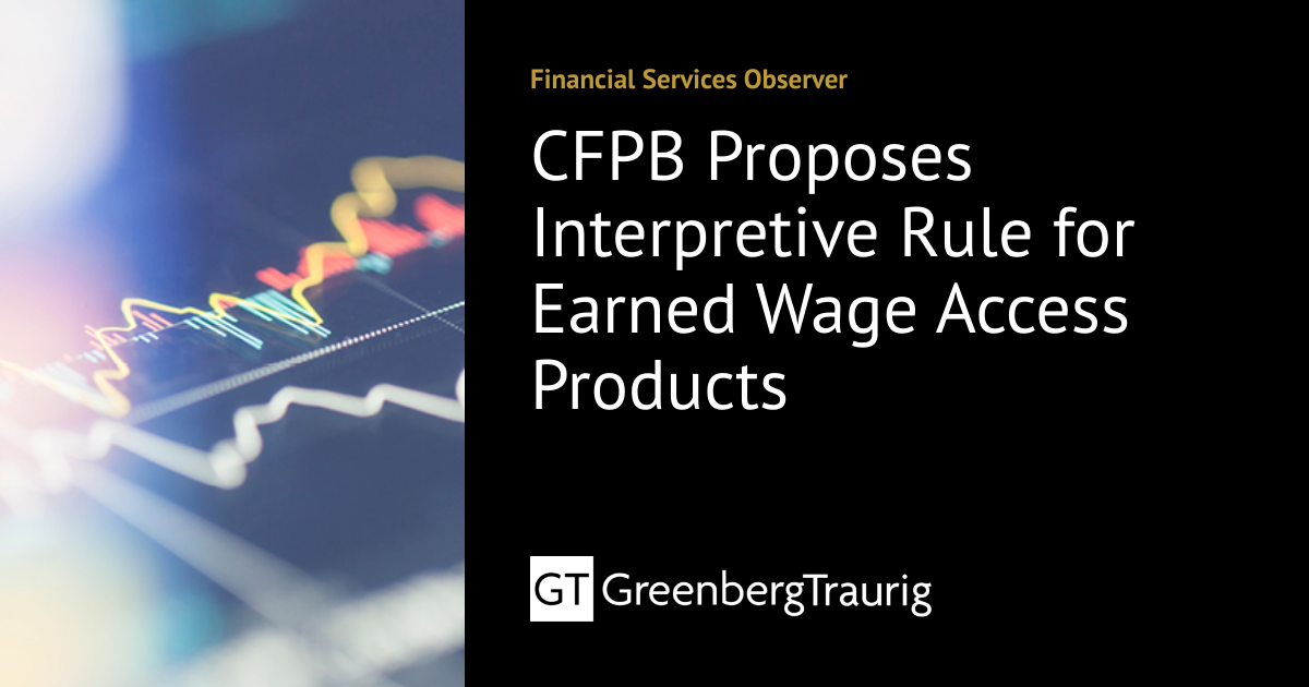 CFPB Proposes Interpretive Rule for Earned Wage Access Products ...