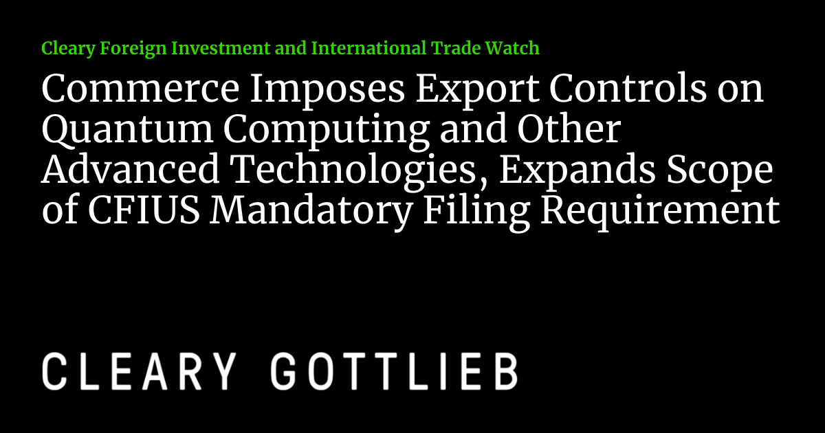 Commerce Imposes Export Controls on Quantum Computing and Other ...