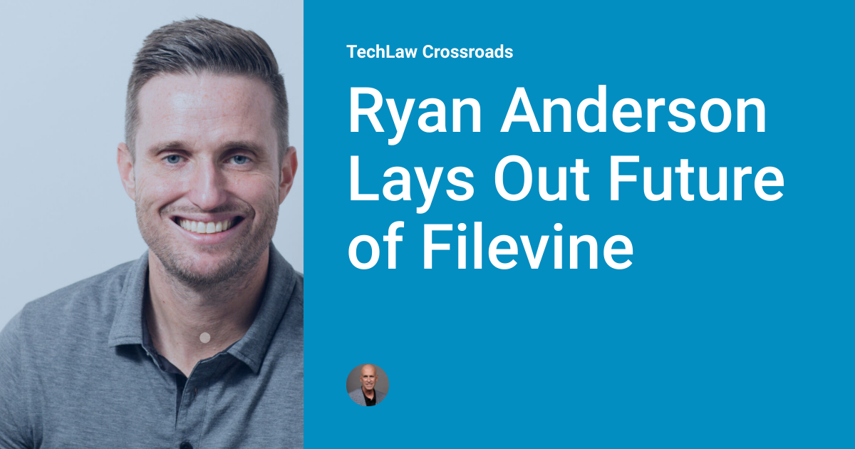 Ryan Anderson Lays Out Future of Filevine | TechLaw Crossroads