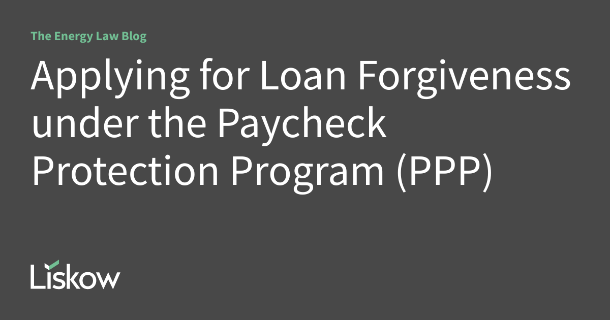 Applying for Loan Forgiveness under the Paycheck Protection Program ...