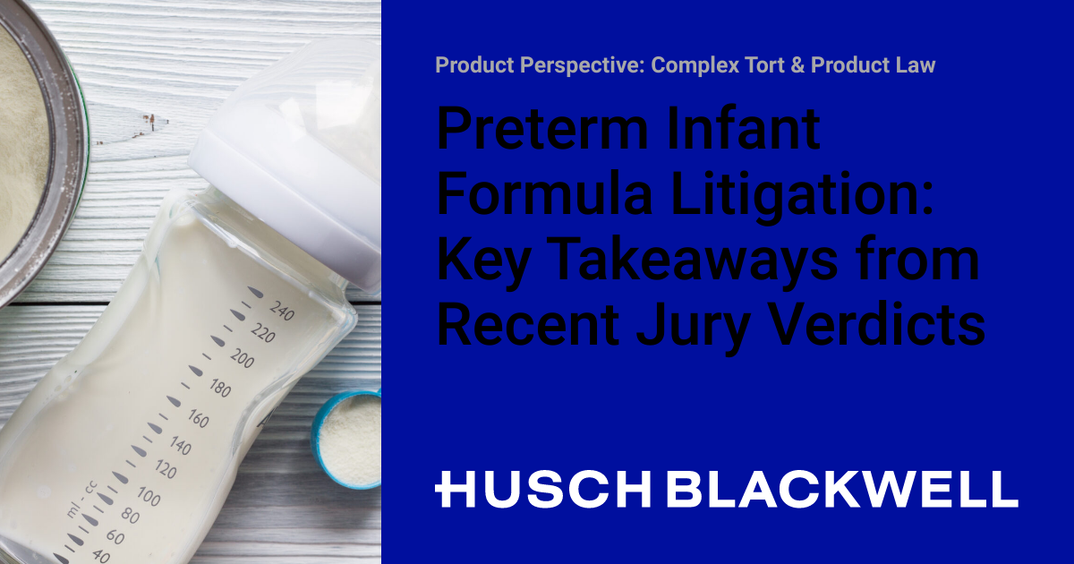 Preterm Infant Formula Litigation: Key Takeaways from Recent Jury ...
