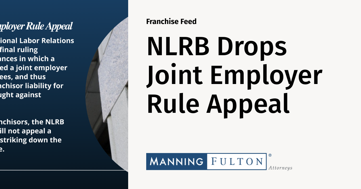NLRB Drops Joint Employer Rule Appeal | Franchise Feed