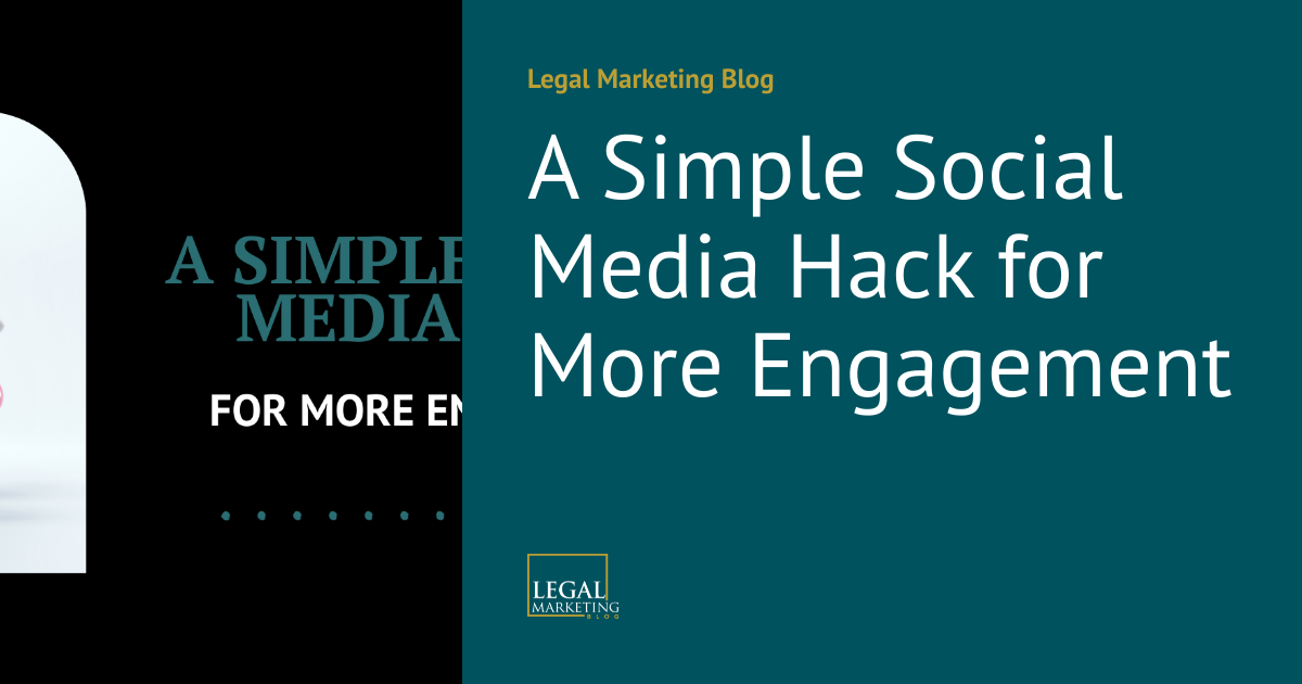 A Simple Social Media Hack for More Engagement | Legal Marketing Blog
