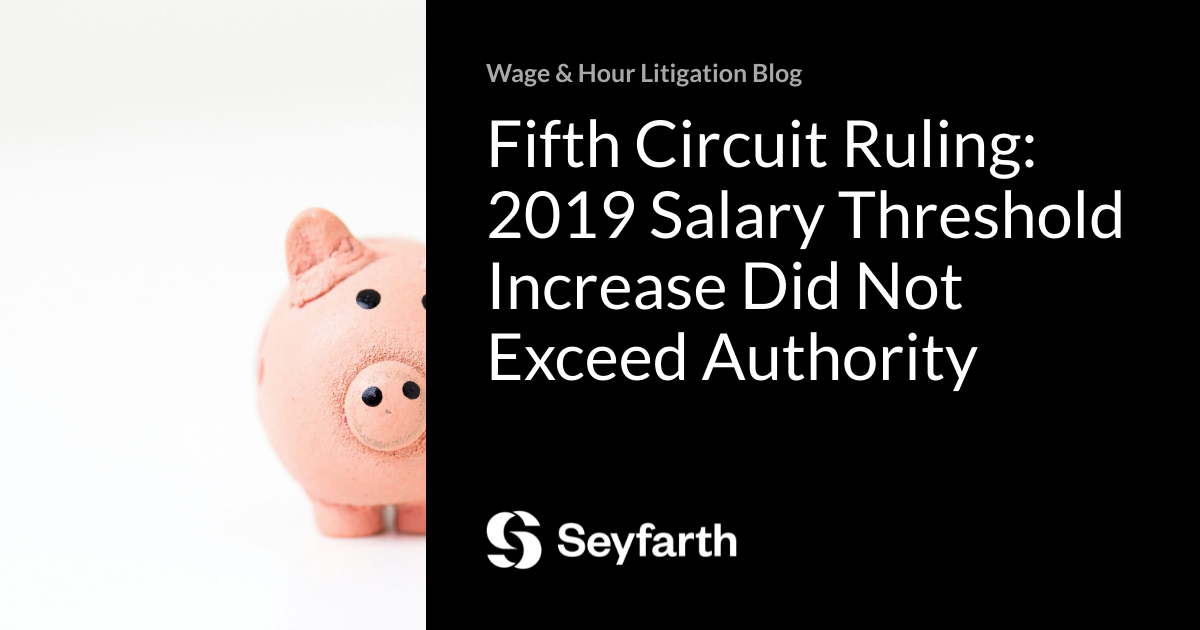 Fifth Circuit Ruling: 2019 Salary Threshold Increase Did Not Exceed ...