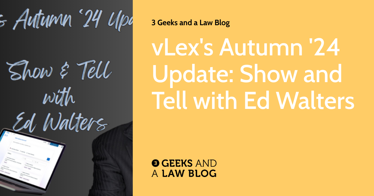 vLex's Autumn '24 Update: Show and Tell with Ed Walters | 3 Geeks and a ...