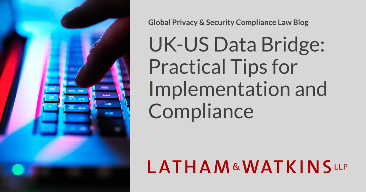 UK-US Data Bridge: Practical Tips for Implementation and Compliance | Global Privacy & Security ...