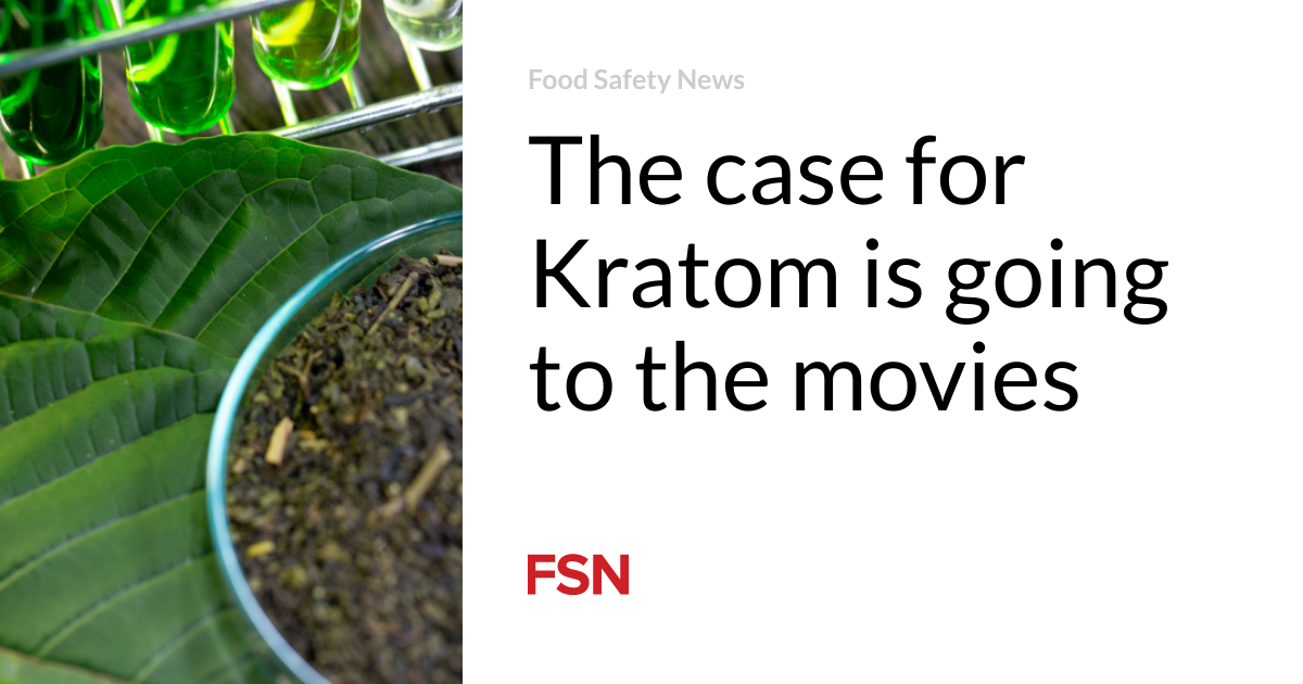 The case for Kratom is going to the movies | Food Safety News