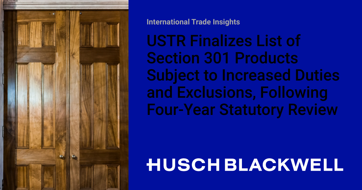 USTR Finalizes List of Section 301 Products Subject to Increased Duties ...