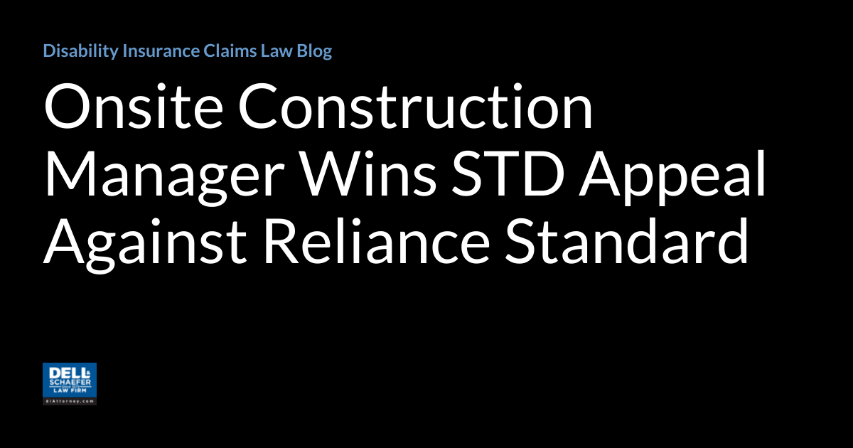 Onsite Construction Manager Wins STD Appeal Against Reliance Standard ...