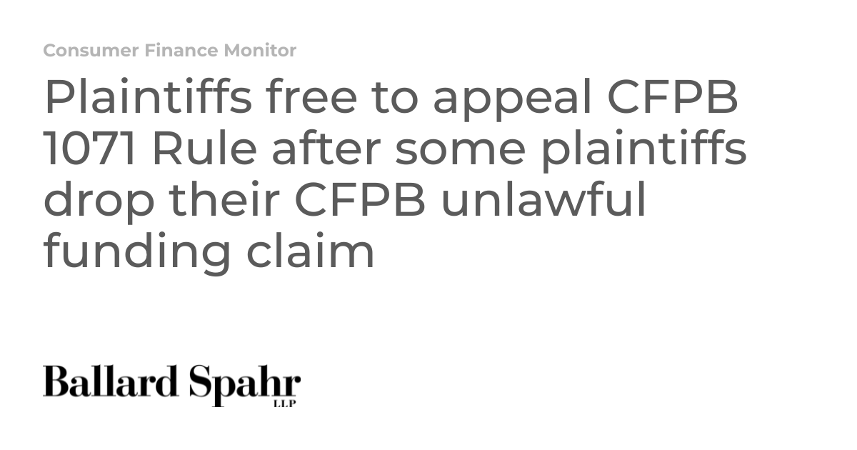Plaintiffs free to appeal CFPB 1071 Rule after some plaintiffs drop ...