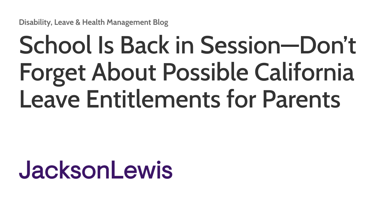 School Is Back in Session—Don’t Forget About Possible California Leave ...