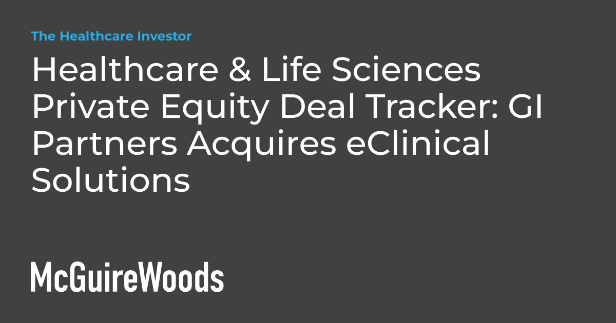 Healthcare & Life Sciences Private Equity Deal Tracker: GI Partners Acquires eClinical Solutions ...