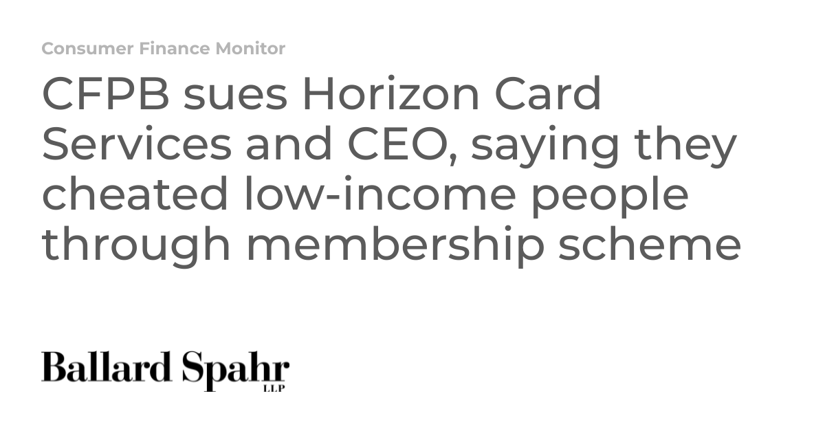 CFPB sues Horizon Card Services and CEO, saying they cheated low-income ...