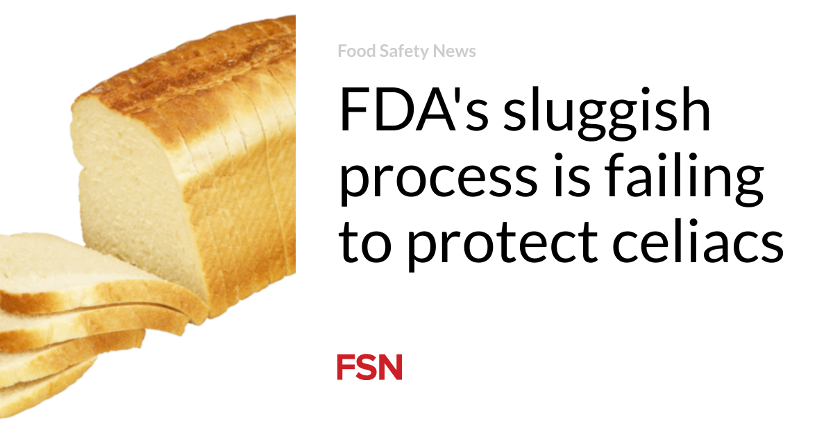 FDA's sluggish process is failing to protect celiacs | Food Safety News