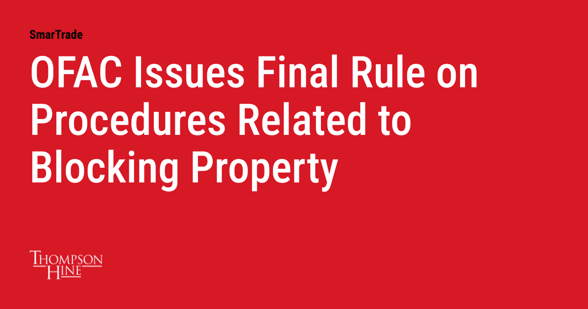 OFAC Issues Final Rule on Procedures Related to Blocking Property ...