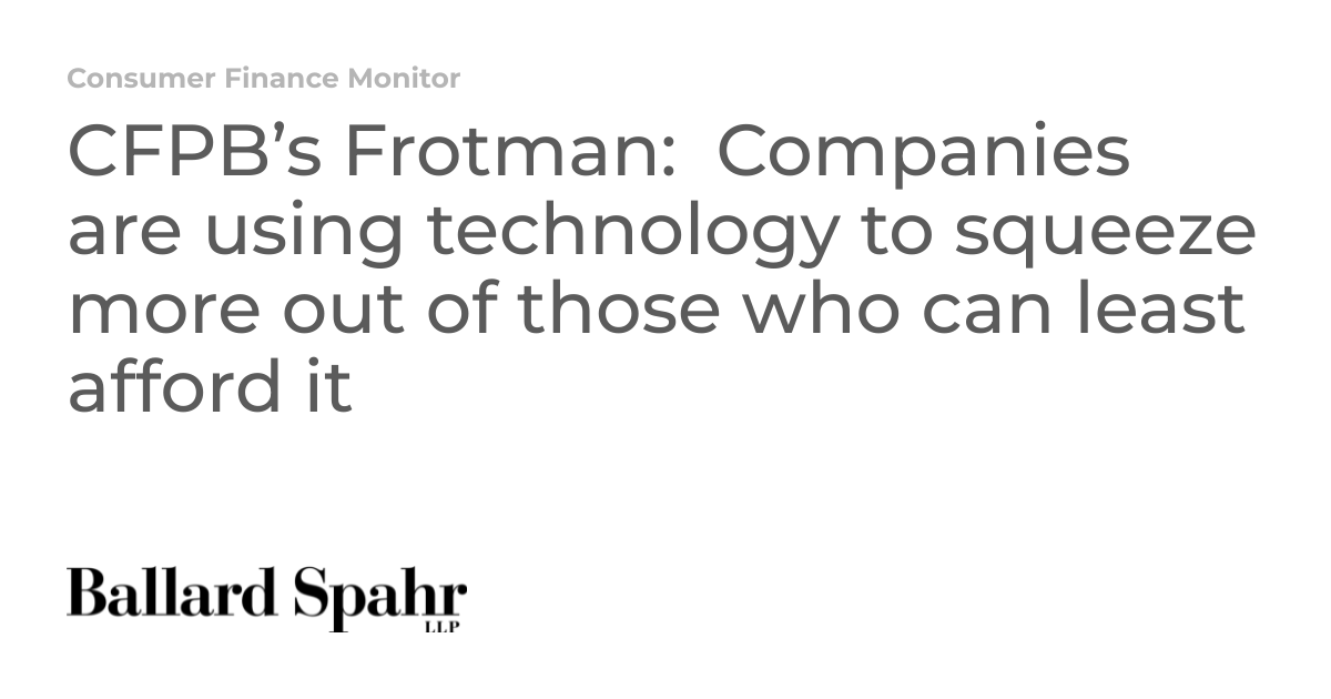 CFPB’s Frotman: Companies are using technology to squeeze more out of ...