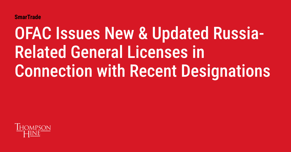 OFAC Issues New & Updated Russia-Related General Licenses in Connection ...
