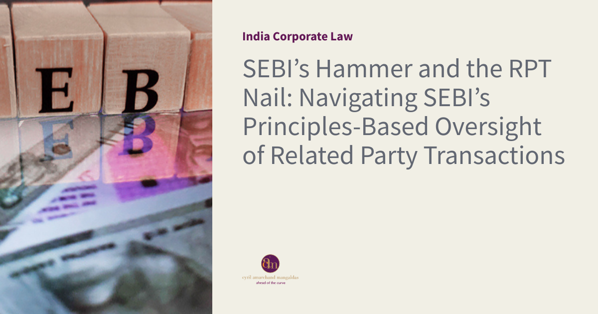 SEBI’s Hammer and the RPT Nail: Navigating SEBI’s Principles-Based ...